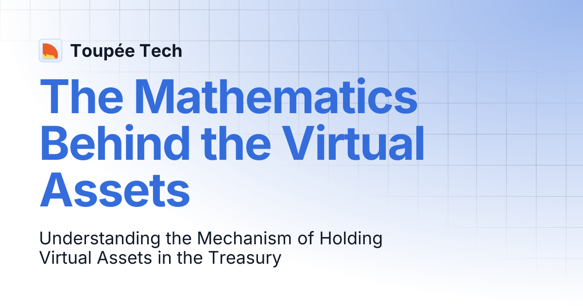 The Mathematics Behind the Virtual Assets | Toupée Tech