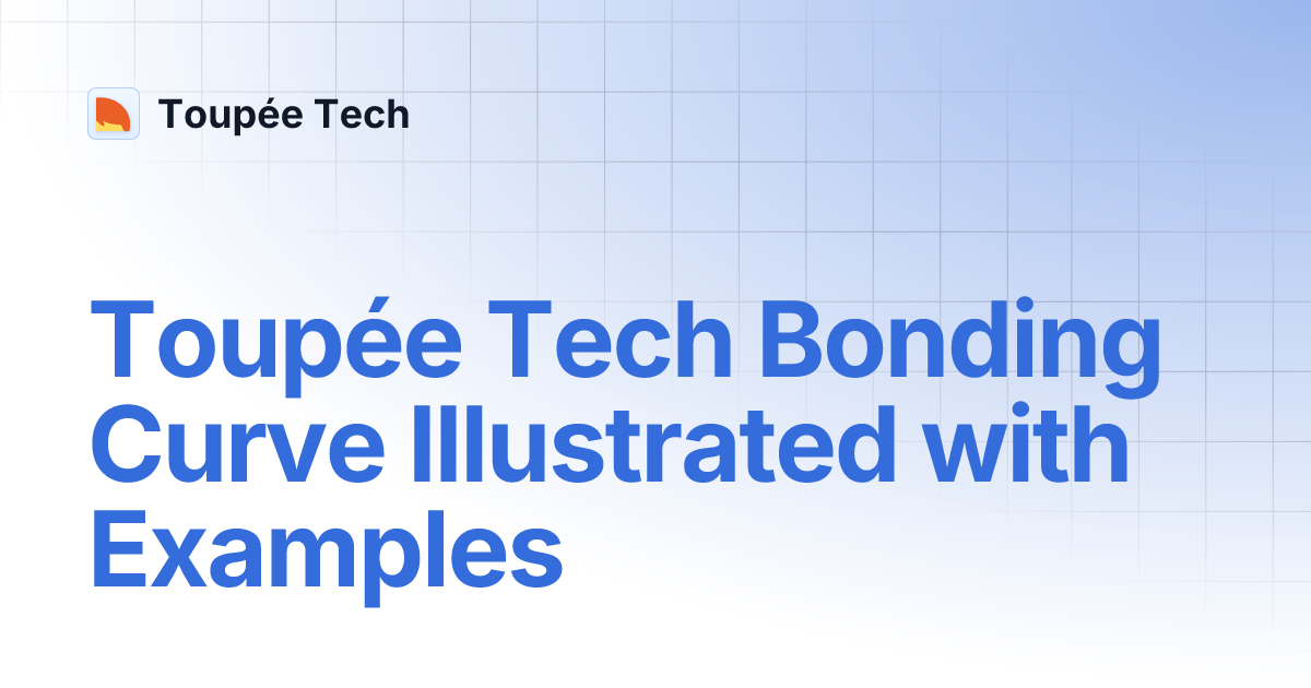 Toupée Tech Bonding Curve Illustrated with Examples | Toupée Tech