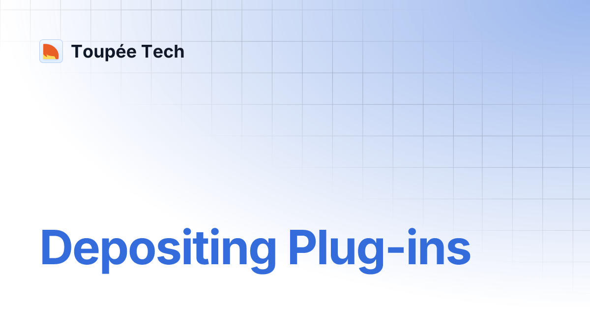 depositing-plug-ins-toup-e-tech